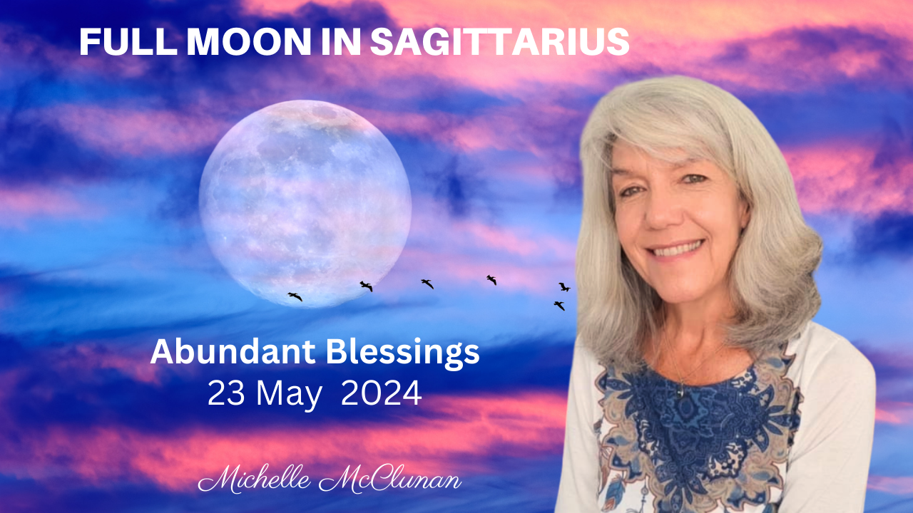 FULL MOON MAY 23RD IN SAGITTARIUS - Very positive alignments - SOULAR POWER